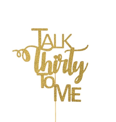Talk Thirty To Me 30 30th Thirtieth Cake Topper decoration Birthday ...