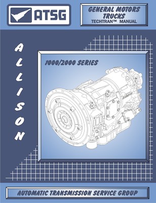 Allison 1000 ATSG Rebuild Manual T1000 2000 Transmission Overhaul ...