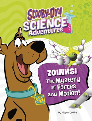 Zoinks! the Mystery of Forces and Motion: A Scooby-Doo! Science ...