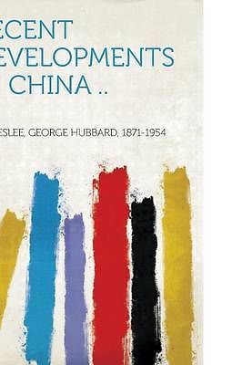 Recent Developments in China .. by Blakeslee George Hubbard 1871-1954 (Paperback / softback ...