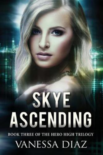 Skye Ascending: Book Three of the Hero High Trilogy : A Young Adult ...