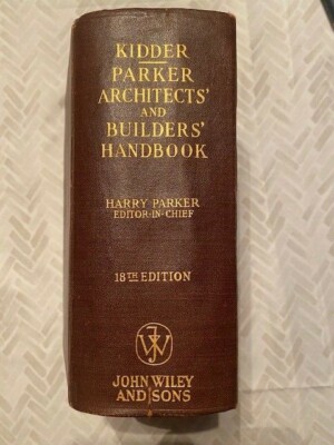 Architects' and Builders' Handbook by Harry Parker and Frank E. Kidder ...