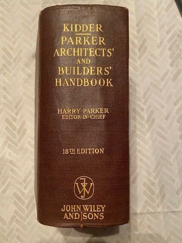 Architects' and Builders' Handbook by Harry Parker and Frank E. Kidder ...