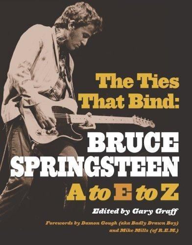 Ties That Bind : Bruce Springsteen A to E to Z by Gary Graff (2005 ...