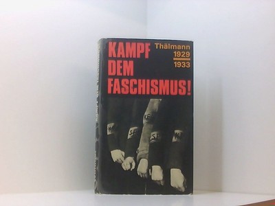 Kampf dem Faschismus! Thälmann 1929 - 1933. Wimmer Ruth und Walter ...
