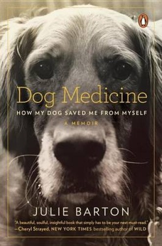 Dog Medicine: How My Dog Saved Me from Myself by Barton, Julie ...