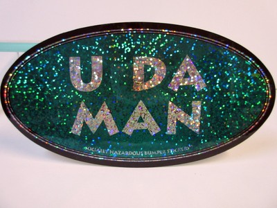 U DA MAN - New Oval Glitter Bumper Sticker By Socially Hazardous ...