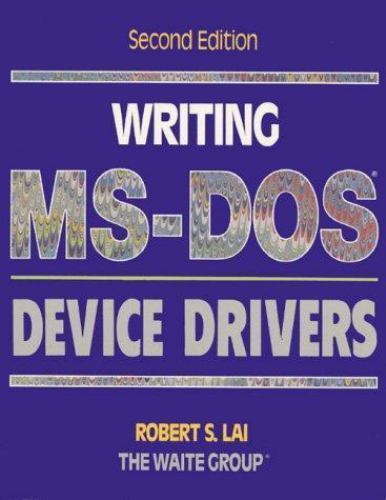 Writing MS-Dos Device Drivers by Robert S. Lai and Waite Group Staff (1992, Trade Paperback) for ...