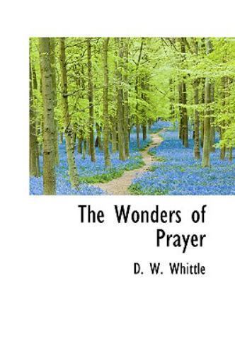 Wonders of Prayer by D. W. Whittle (2009, Trade Paperback) for sale ...