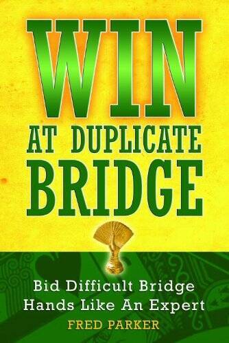 WIN At Duplicate Bridge: Bid Difficult Bridge Hands Like An Expert ...