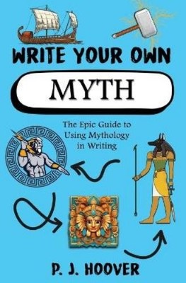 P J Hoover Write Your Own Myth (Tascabile) Write Your Own Writing Books ...