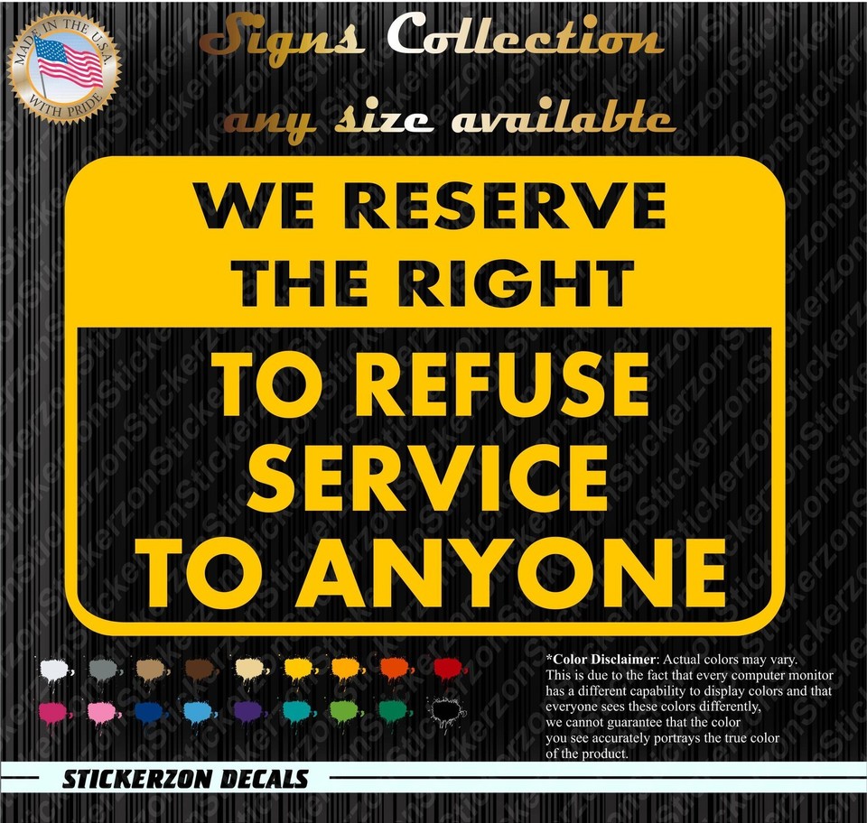 We Reserve THE Right To REFUSE Service to anyone house window decal ...