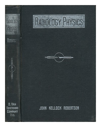 ROBERTSON, JOHN KELLOCK (B. 1885) Radiology Physics; an Introductory Course for | eBay