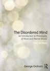 The Disordered Mind: An Introduction to Philosophy of Mind and Mental ...