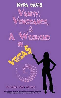 Vanity, Vengeance and a Weekend in Vegas: A Sophie Katz Mystery by Kyra ...