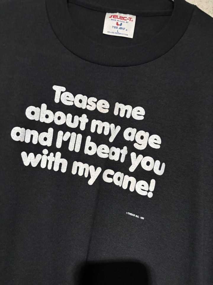 VTG 80's Tease Me About Age I’ll Beat You With My Cane T-Shirt Size ...