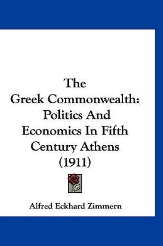 Greek Commonwealth : Politics and Economics in Fifth Century Athens ...