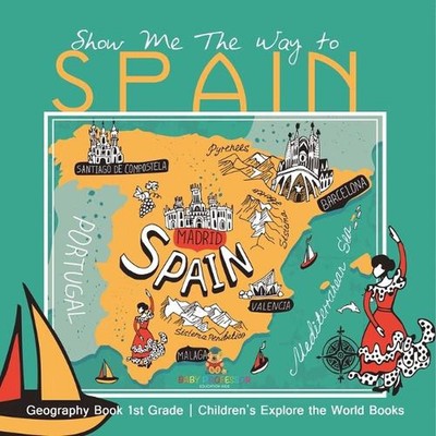 Show Me The Way to Spain - Geography Book 1st Grade Children's Explore ...