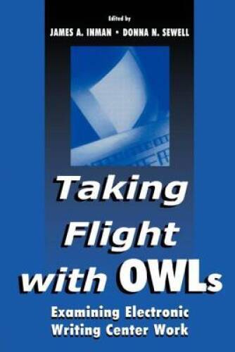 Taking Flight With OWLs: Examining Electronic Writing Center Work ...