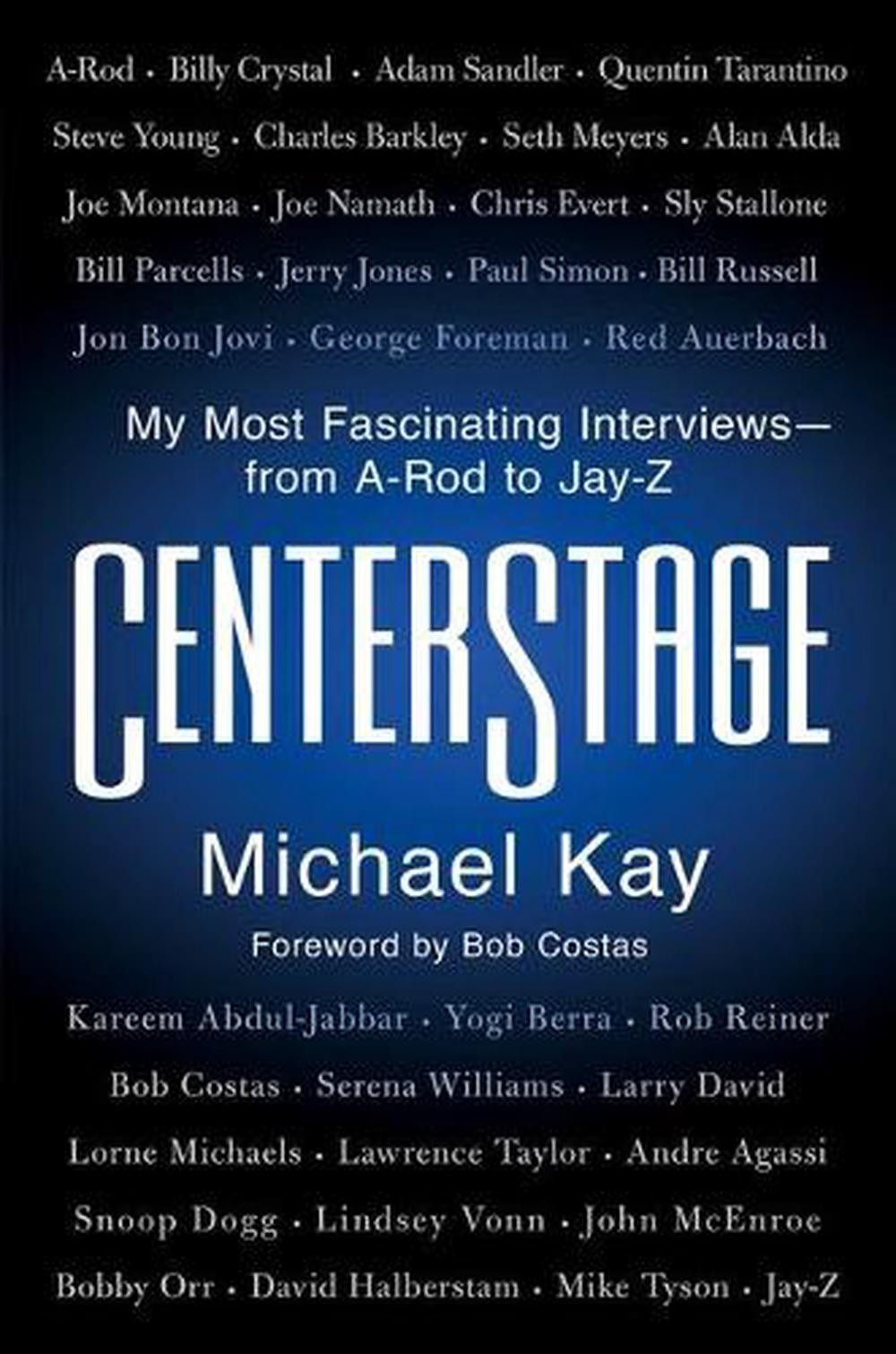 Centerstage: My Most Fascinating Interviews--From A-Rod to Jay-Z by ...