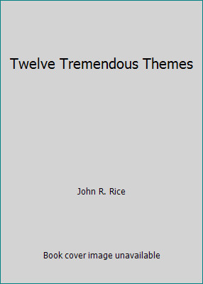 Twelve Tremendous Themes by John R. Rice | eBay