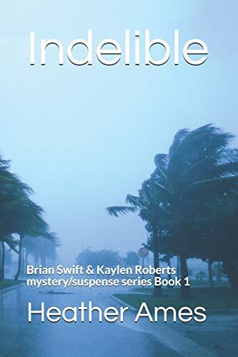 Indelible (Brian Swift & Kaylen Roberts mystery/suspense series) by ...