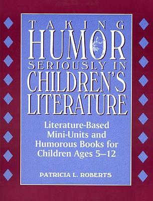 Taking Humor Seriously in Children's Literature: Literature-Based Mini ...