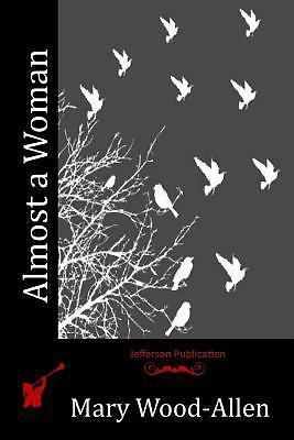 Almost a Woman by Mary Wood-Allen (2016, Trade Paperback) for sale ...