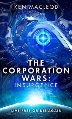 Ken MacLeod The Corporation Wars: Insurgence (Poche) Second Law Trilogy | eBay