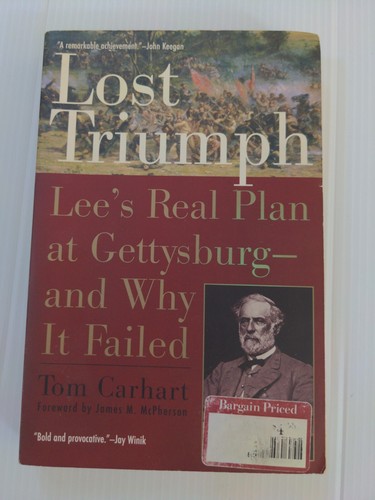 Lost Triumph: Lee's Real Plan at Gettysbu- paperback, Tom Carhart ...