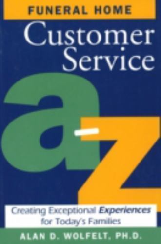 Funeral Home Customer Service A-Z: Creating Exceptional Experiences for ...