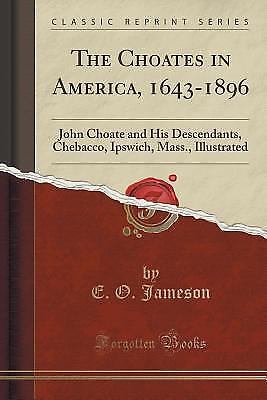 Choates in America, 1643-1896 : John Choate and His Descendants ...