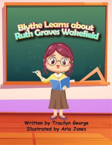 Tracilyn George Blythe Learns about Ruth Graves Wakefield (Poche ...