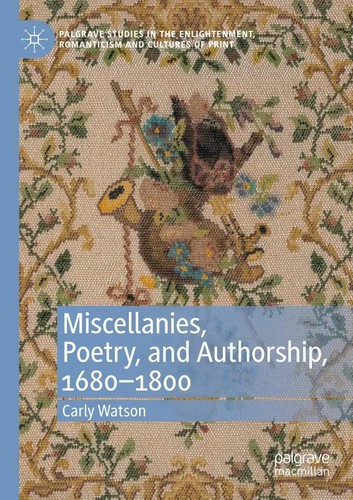 Carly Watson | Miscellanies, Poetry, and Authorship, 1680-1800 ...
