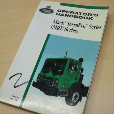 2007 MACK TRUCK TERRAPRO MRU Series Operator Owner Operation ...
