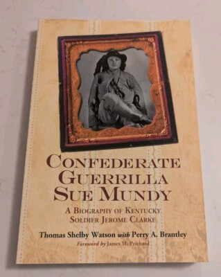 *SIGNED* Confederate Guerrilla Sue Mundy: A Biography of Kentucky ...