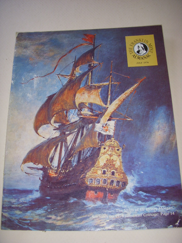 THE FRANKLIN MINT ALMANAC, JULY 1974, SHIPS OF SIR HENRY MORGAN ...