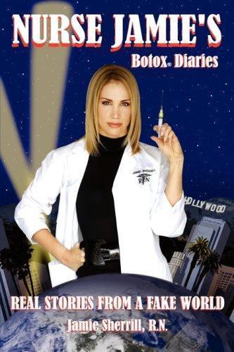 Nurse Jamie's Botox Diaries : Real Stories from A Fake World by Jamie ...