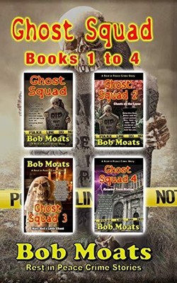 Ghost Squad Books 1-4: Volume 1 (Ghost Squad Rest in Peace series).New