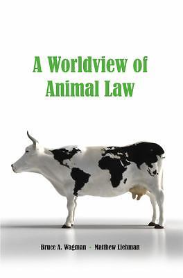Worldview of Animal Law by Bruce Wagman and Matthew Liebman (2011 ...