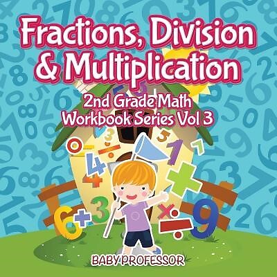 Fractions Division & Multiplication 2nd Grade Math Workbook Seri by ...