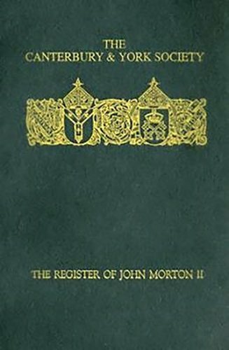 The Register of John Morton, Archbishop of Canterbury 1486-1500: II ...
