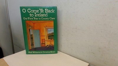 O Come Ye Back to Ireland: Our First Year in County Clare (USED ...