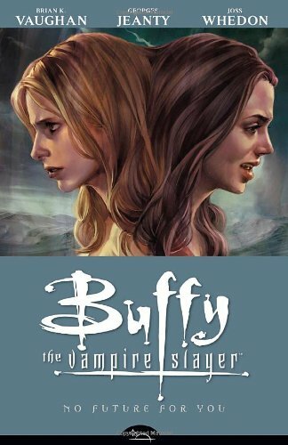 Buffy the Vampire Slayer Volume 2: No Future For You-Joss Whedon, Brian ...