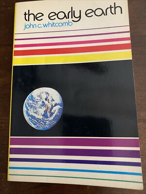 THE EARLY EARTH; JOHN C. WHITCOMB; 1972, 13th Print; Baker Book House ...