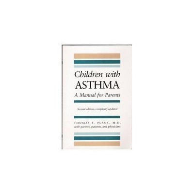 Children With Asthma: A Manual for ..., Plaut, Thomas F 9780914625056| eBay