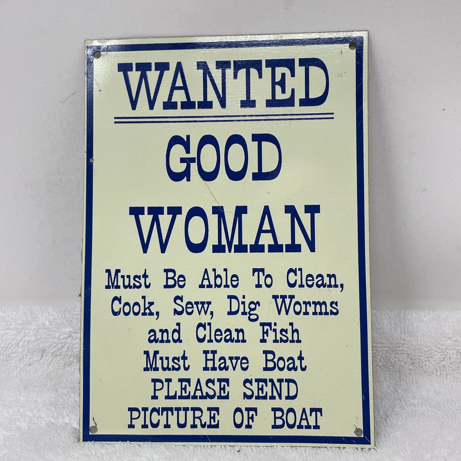 Metal WANTED GOOD WOMAN must be able To cook,have boat &motor clean ...