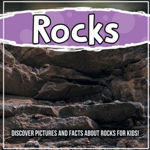 Rocks: Discover Pictures and Facts About Rocks For Kids!: Discover ...