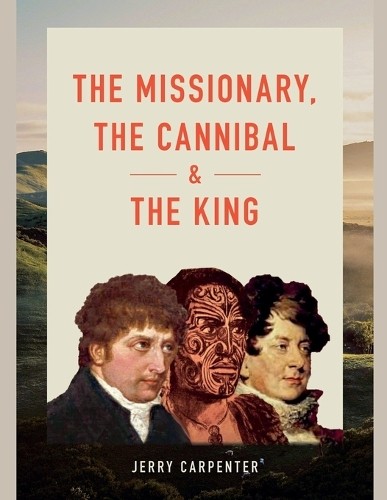 Jerry Carpenter The Missionary, the Cannibal and the King (Tascabile ...