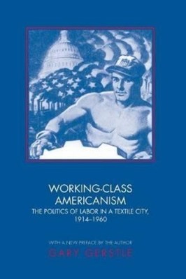 Gary Gerstle Working-Class Americanism (Paperback) 9780691089119| eBay